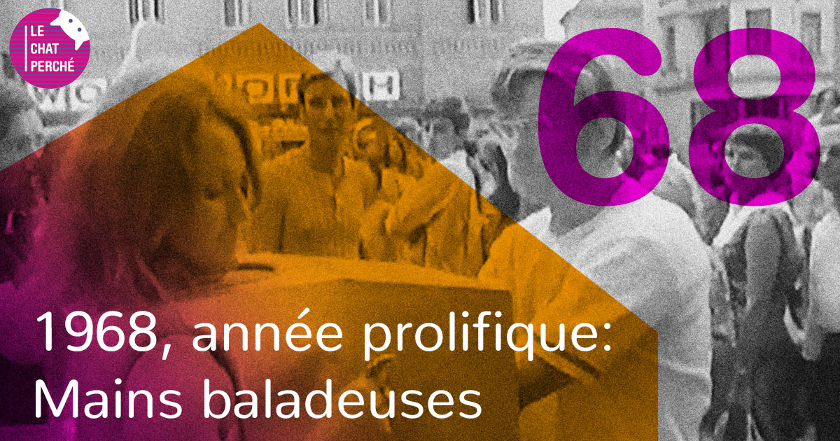 1968, année prolifique: Mains baladeuses - Le Chat Perché